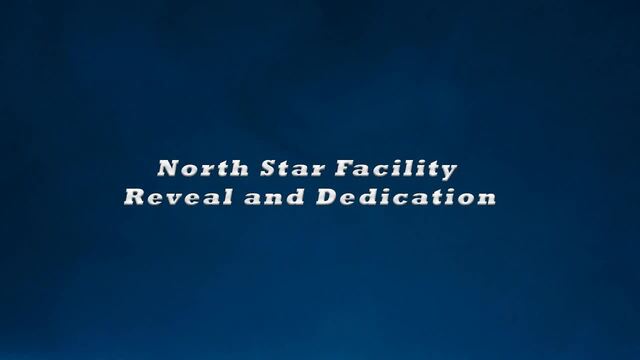 North Star Facility Reveal and Dedication